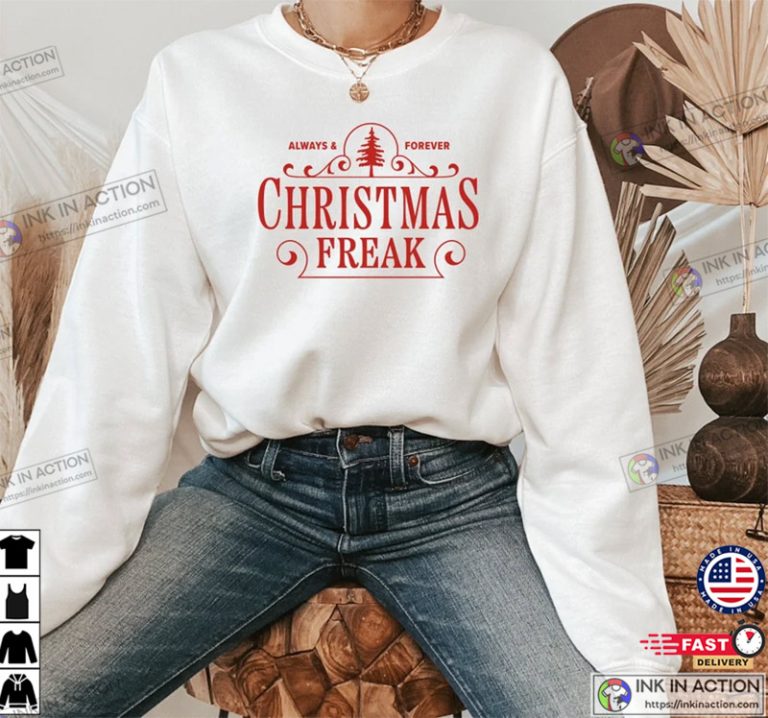 Christmas Freak Funny Christmas Shirt - Print your thoughts. Tell your ...