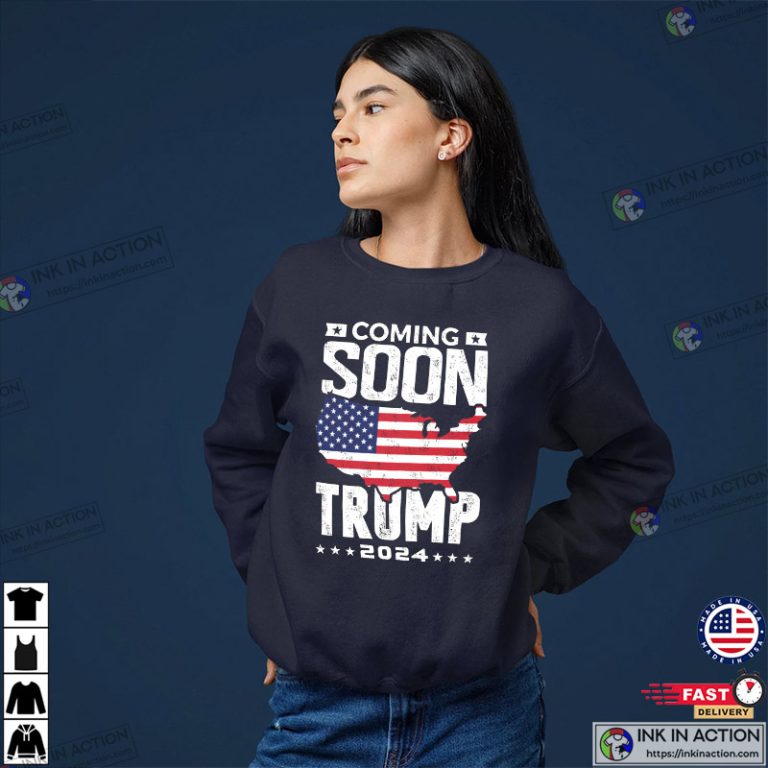 Coming Soon Trump 2024, Donald Trumps Shirts - Print your thoughts ...