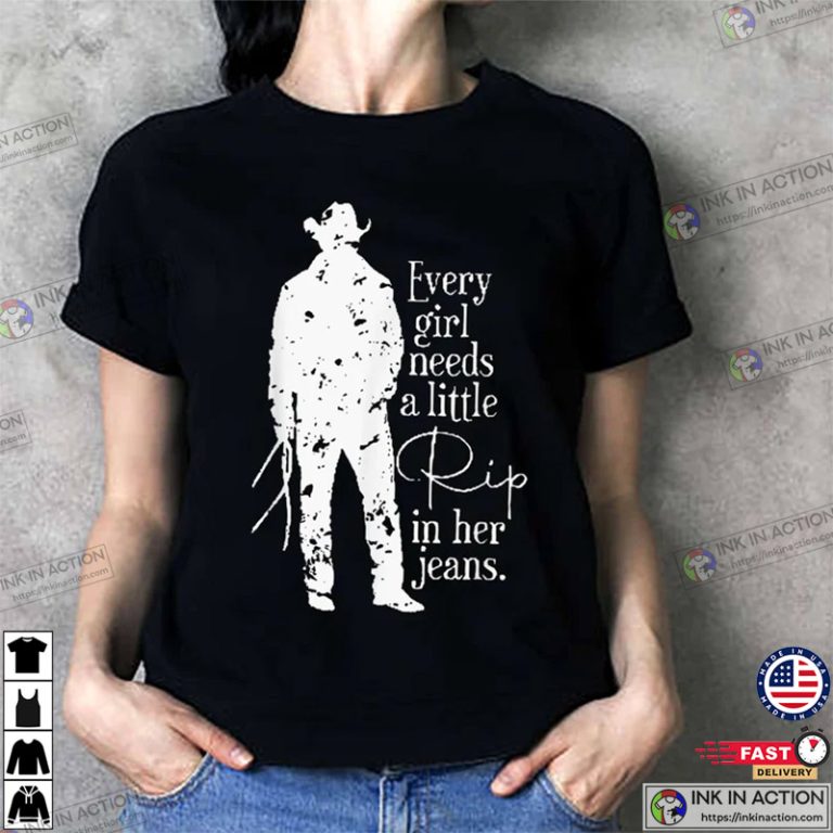 Every Girl Needs A Rip In Her Jeans Yellowstone Shirt Ideas ...