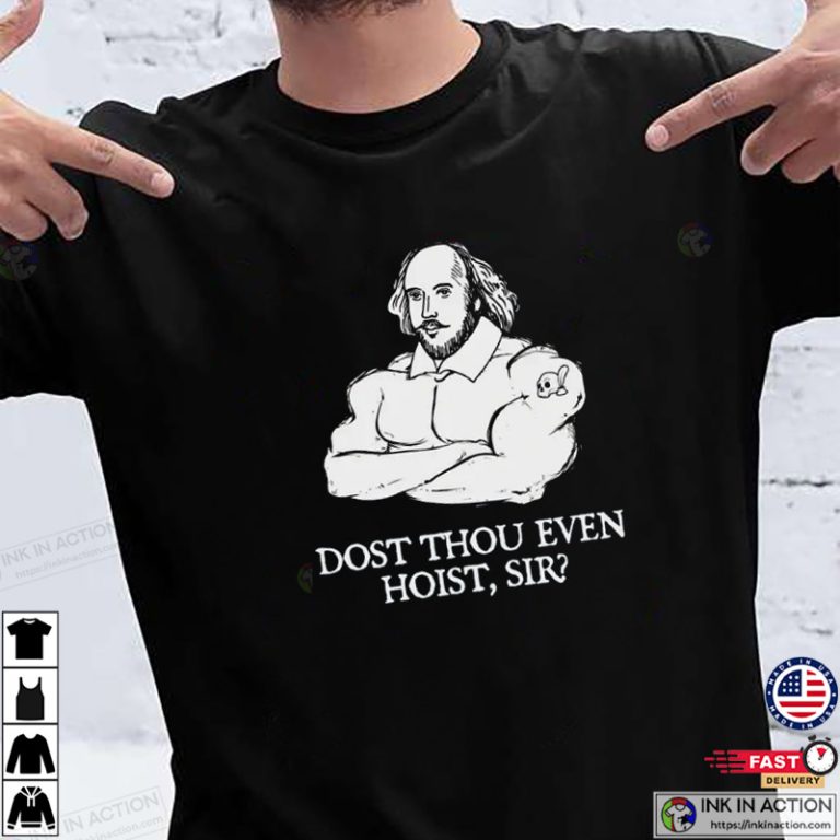 Dost Thou Even Hoist Sir Shakespeare Weightlifting Gym Shirts - Print ...
