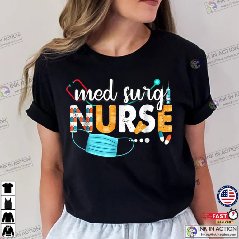 Med Surg Nurse Cute Nurses, Nurses Day T-Shirt - Print your thoughts ...