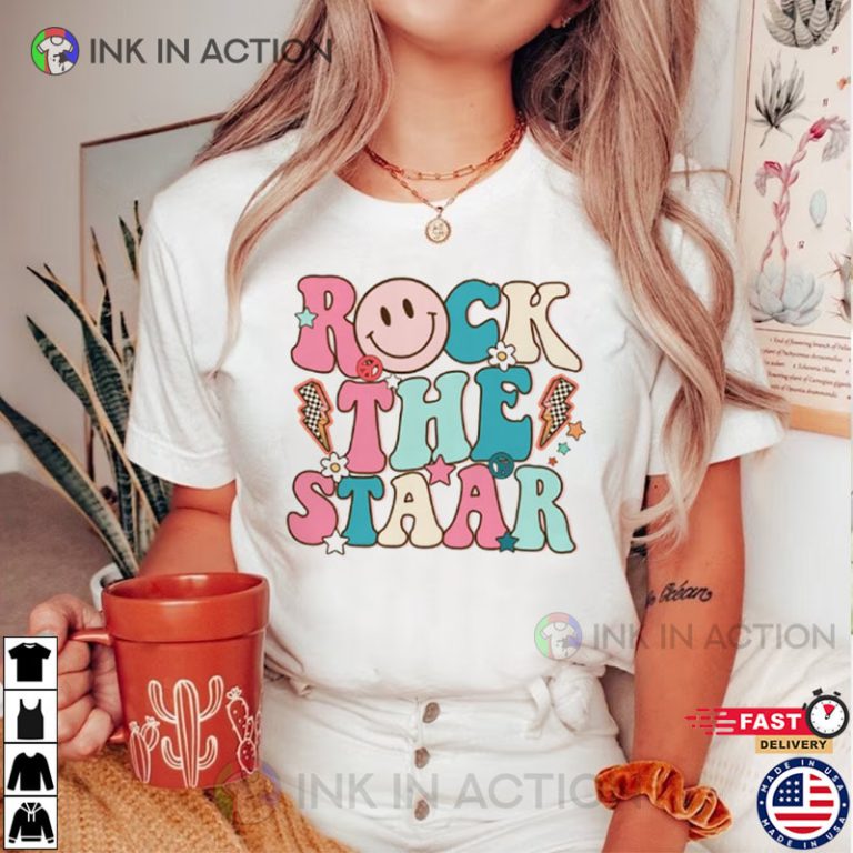 Rock The Staar Teacher Teacher Testing T Shirt Print Your Thoughts