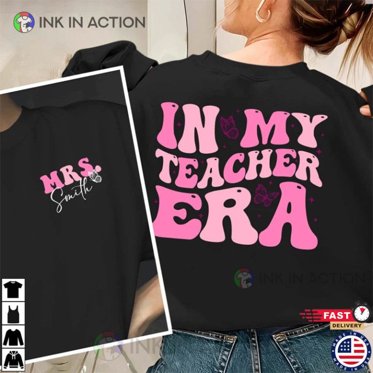 Custom Name Teacher In My Teacher Era Shirt - Print your thoughts. Tell ...