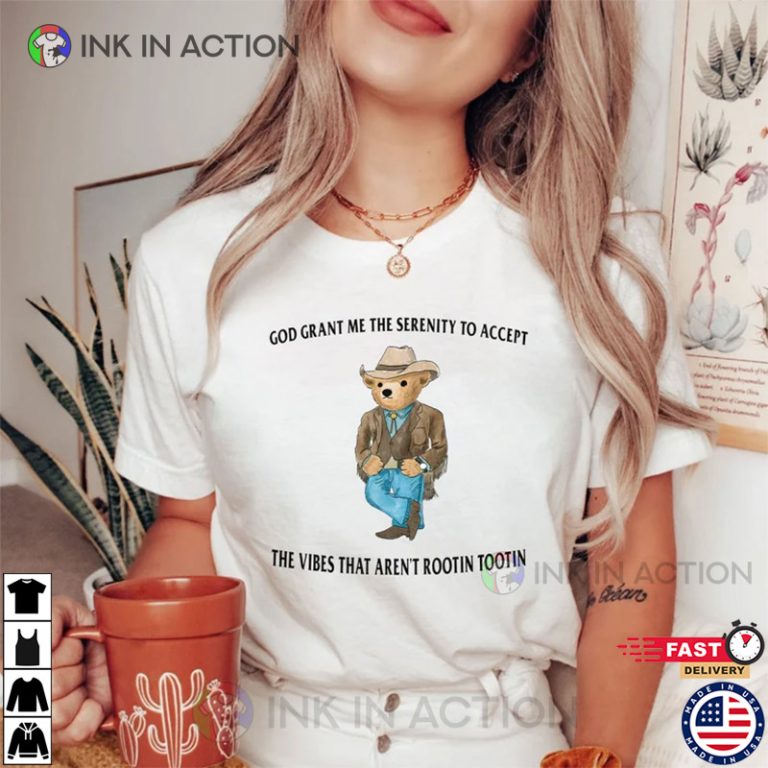 God Grant Me The Serenity To Accept, Rootin Tootin Shirt - Print your ...
