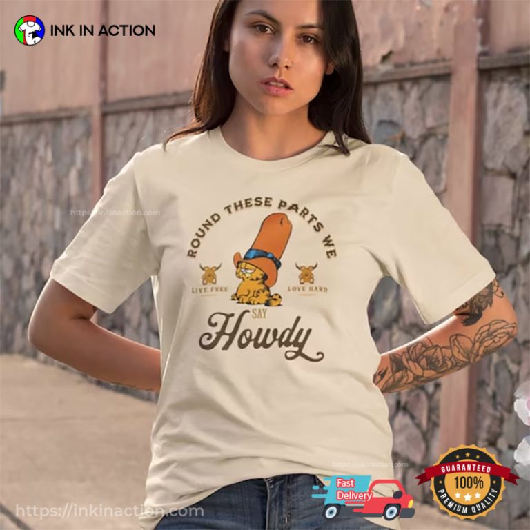 Garfield Cowboy Say Howdy, Live Free Love Hard Shirt - Print your ...