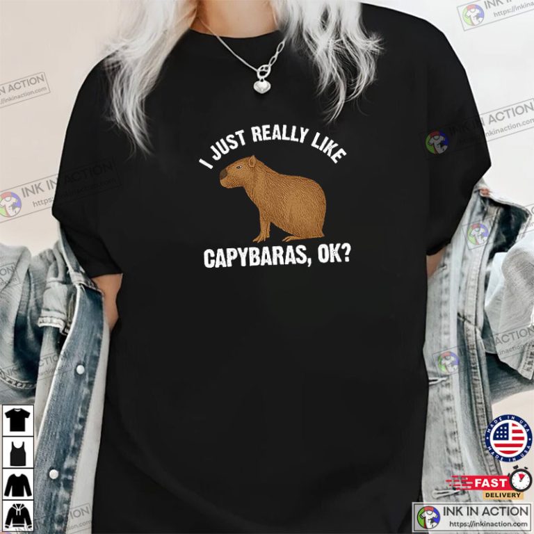 I Just Really Like Capybaras Ok Capybara Lover Graphic Tee - Print your ...