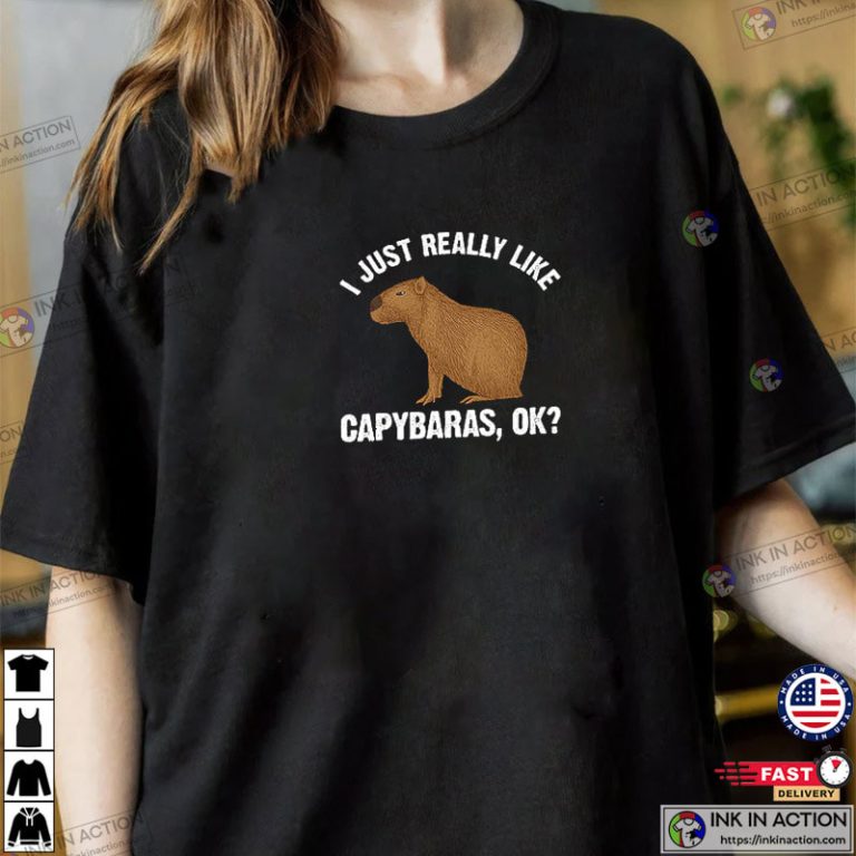 I Just Really Like Capybaras Ok Capybara Lover Graphic Tee - Print your ...