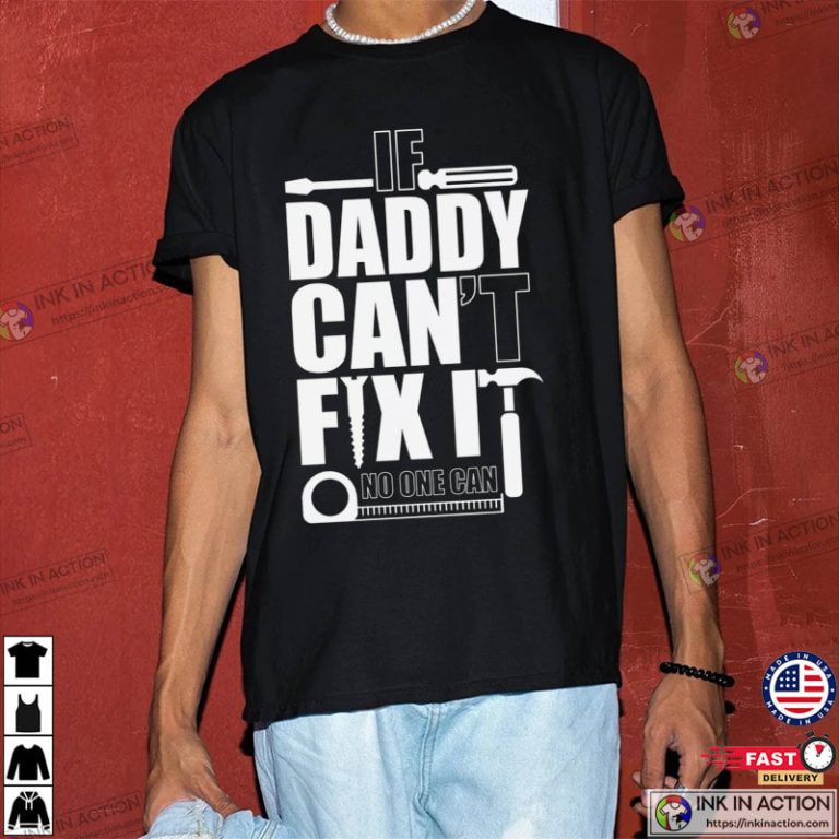 If Daddy Cant Fix It No One Can Dad Funny T-shirts For Father's Day ...