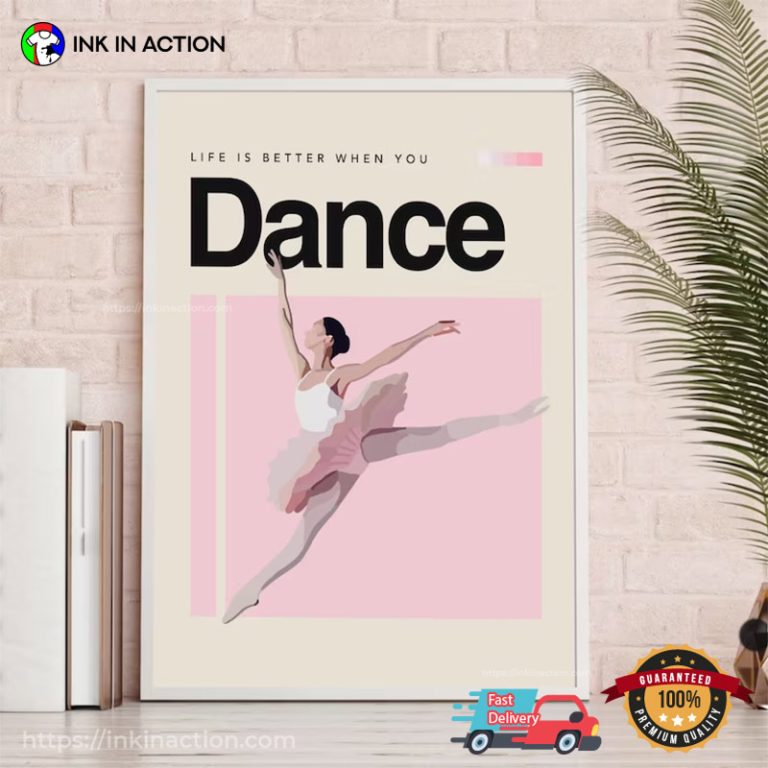 Life Is Better When Your Dance Poster, Dance Poster, Ballet Poster ...