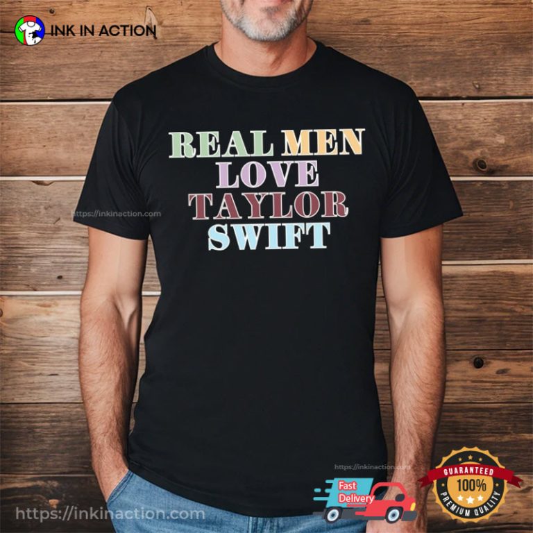 Real Men Love Taylor Swift, Male Swiftie T-shirt - Print your thoughts ...