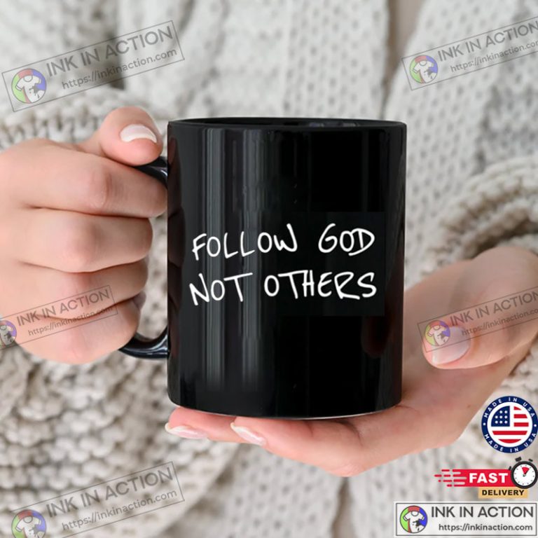 Follow God Not Others Coffee Cup - Print your thoughts. Tell your stories.