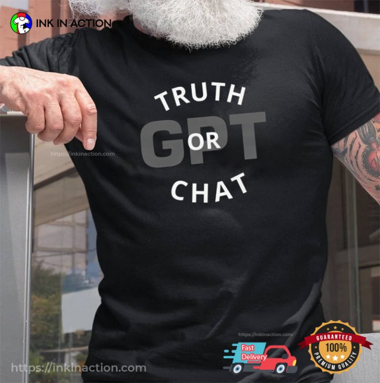TRUTH Or CHAT GPT, AI Chat GPT T-shirt - Print your thoughts. Tell your ...