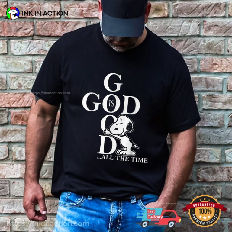 Peanuts Snoopy, God Is Good Snoopy Love God Best Shirt - Print your ...