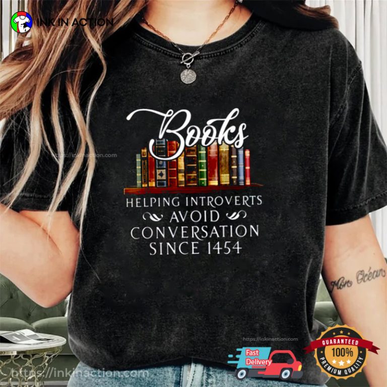 Books Helping Introverts Avoid Conversations Since 1454 Shirt - Print ...