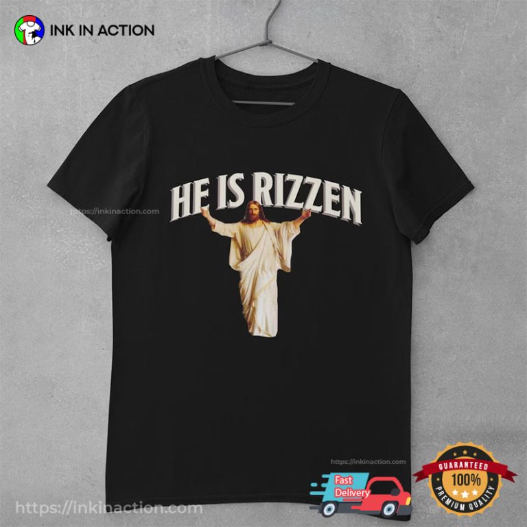 He Is Rizzen Meme Jesus Tee - Print your thoughts. Tell your stories.