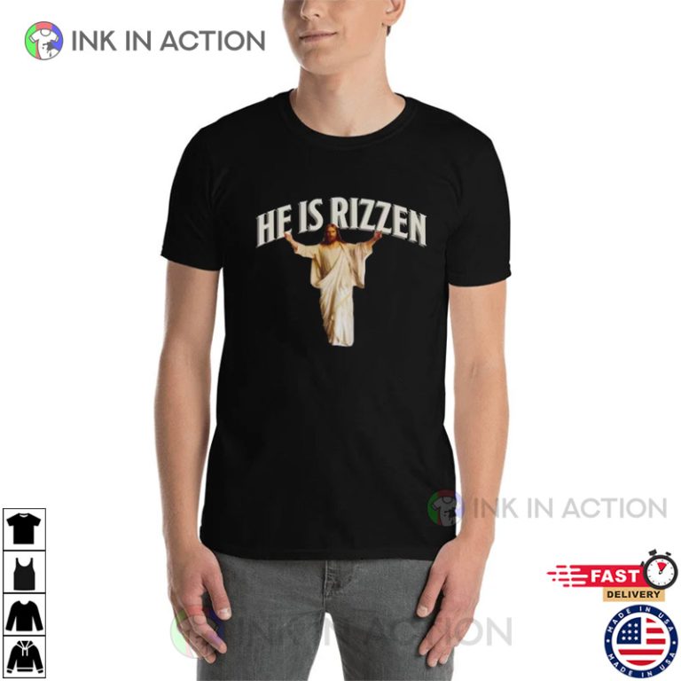 He Is Rizzen Meme Jesus Tee - Print your thoughts. Tell your stories.