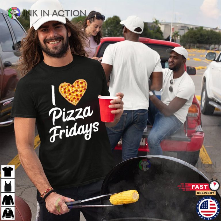I Love Pizza Fridays Family Night T-Shirt, Happy Pizza National Day ...