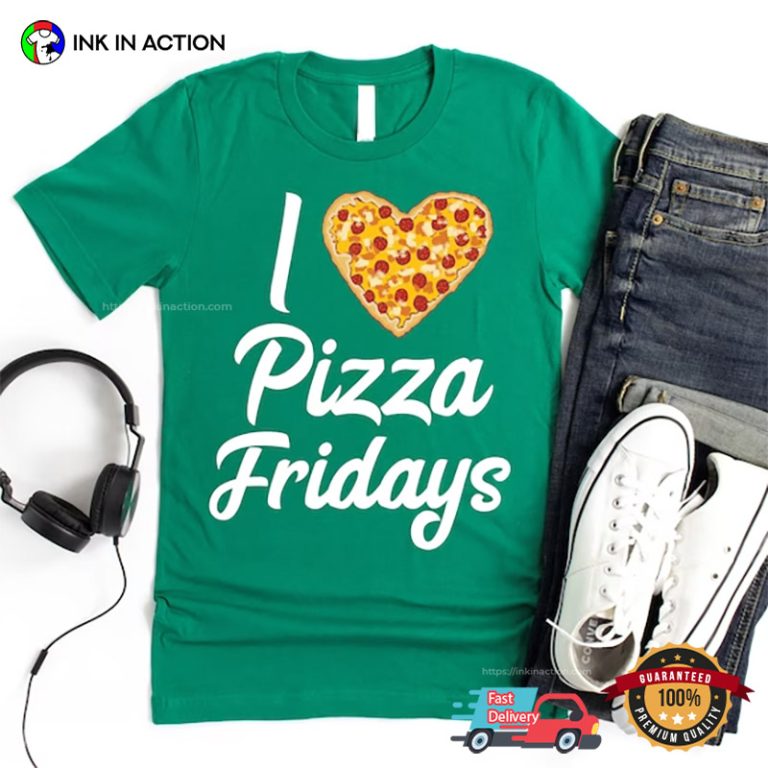 I Love Pizza Fridays Family Night T-Shirt, Happy Pizza National Day ...