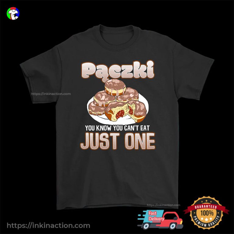 You Know You Can't Eat Just One Paczki Donuts Funny Paczki Day T-Shirt ...