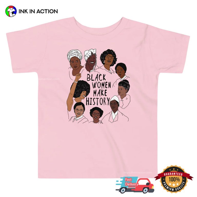 Black Women Make History T-Shirt, Famous Black History Women Apparel ...