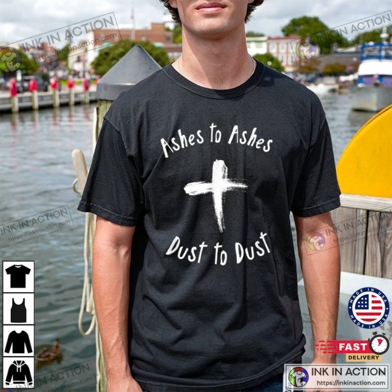 Catholic Lent Ashes To Ashes Dust To Dust, Ash Wednesday 2024 Merch ...