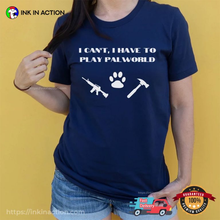 I Have To Play Pal World Funny T-Shirt, Palworld Merch - Print your ...