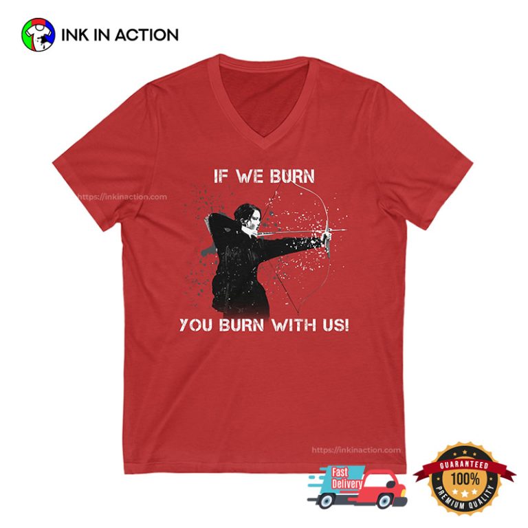 If We Burn You Burn With Us The Hunger Games Catching Fire T-Shirt ...