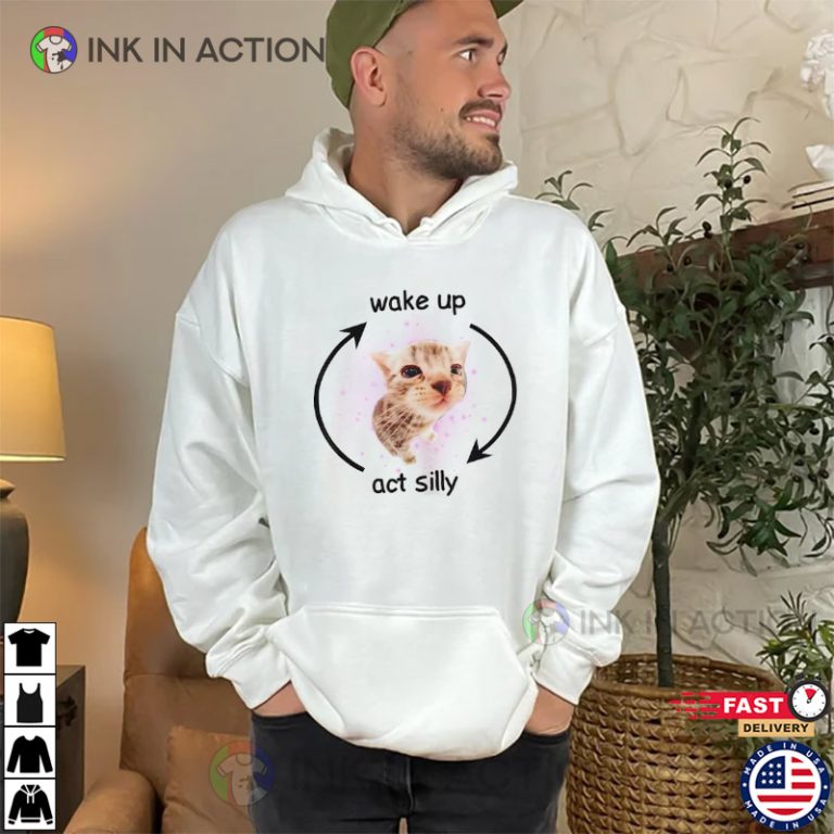 Wake Up Act Silly Adorable Kitty Meme T-shirts - Ink In Action
