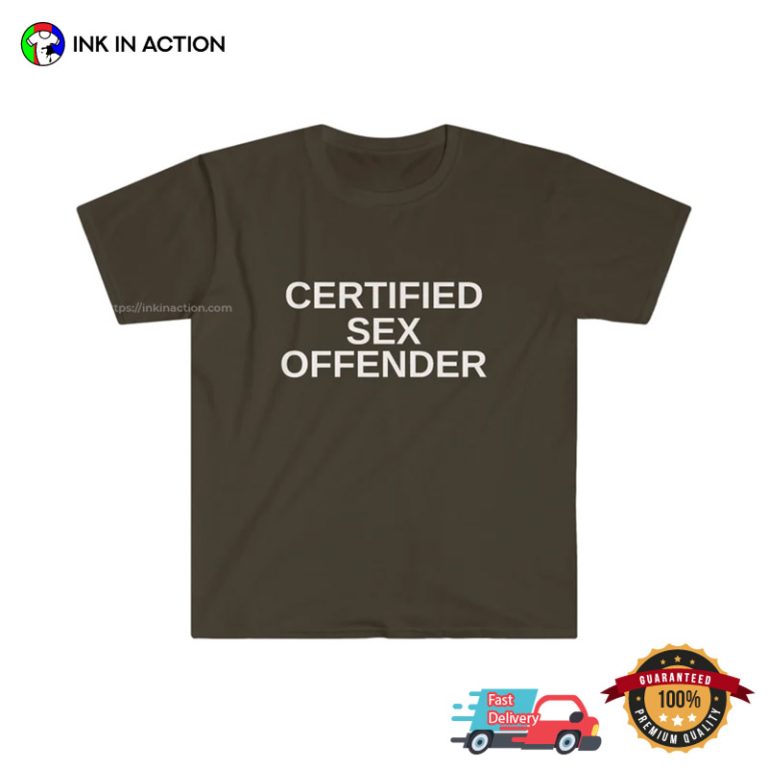 Certified Sex Offender Funny Adult Humor T Shirt Print Your Thoughts