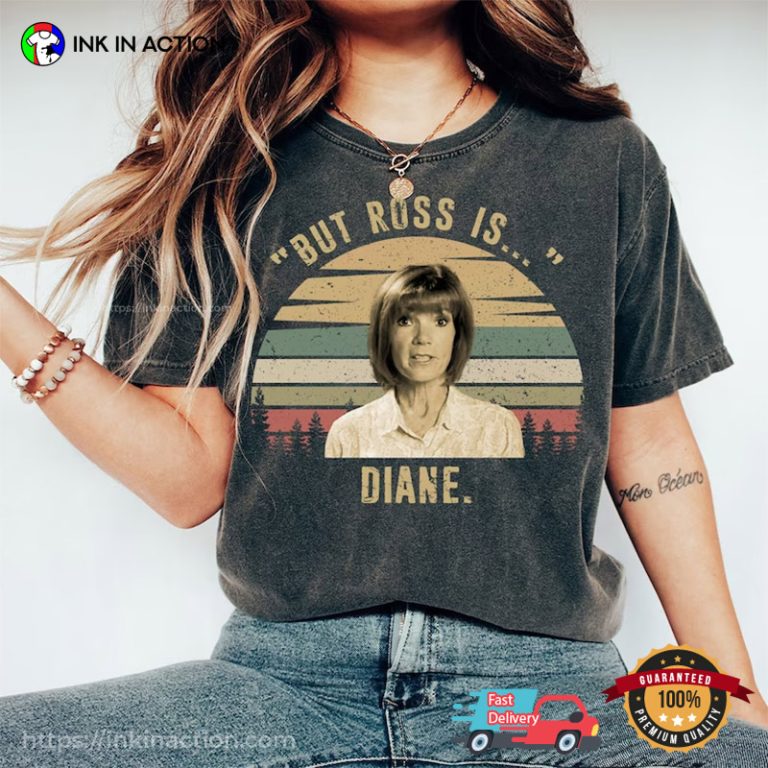But Ross Is Diane The Traitors Show Comfort Colors T-Shirt - Print your ...