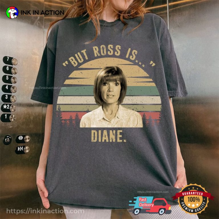 But Ross Is Diane The Traitors Show Comfort Colors T-Shirt - Print your ...