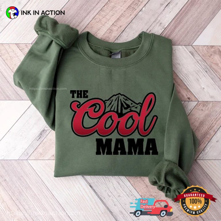 The Cool Mama Hilarious Mom Shirts - Print your thoughts. Tell your ...