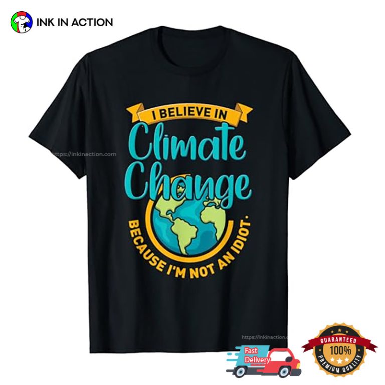 Climate Change Funny Quote Tee, Global Environment Day - Print your ...
