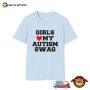Girls Love My Autism Swag Funny T-Shirt - Print your thoughts. Tell ...