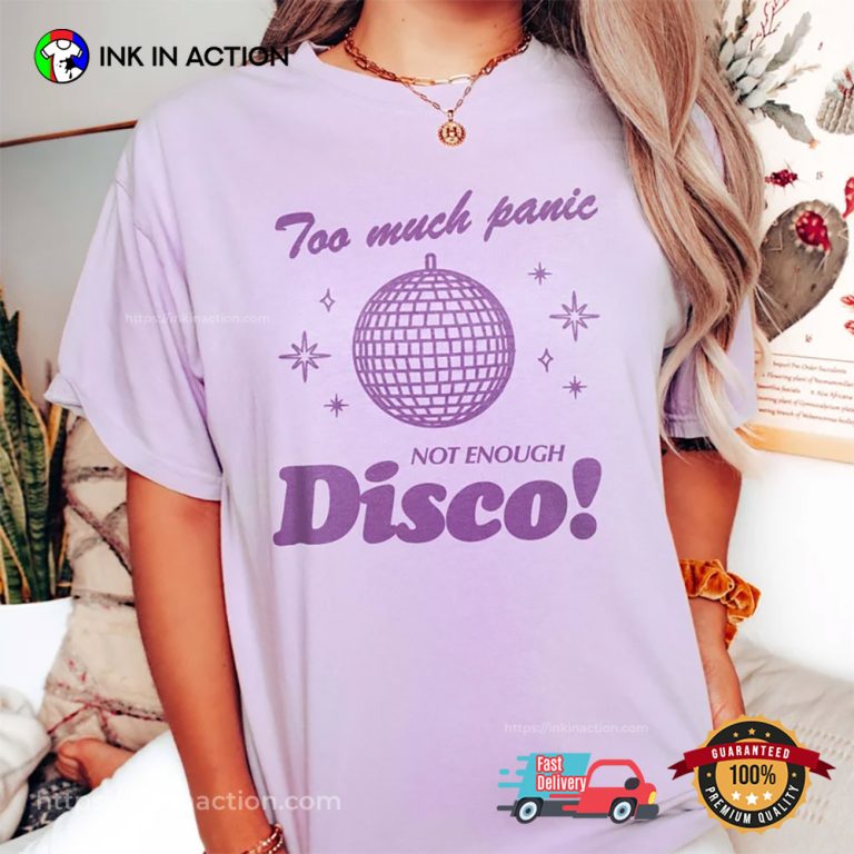 Too Much Panic Not Enough Disco Comfort Colors Tee - Print your ...