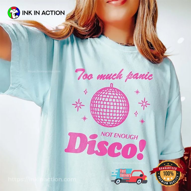 Too Much Panic Not Enough Disco Comfort Colors Tee - Print your ...
