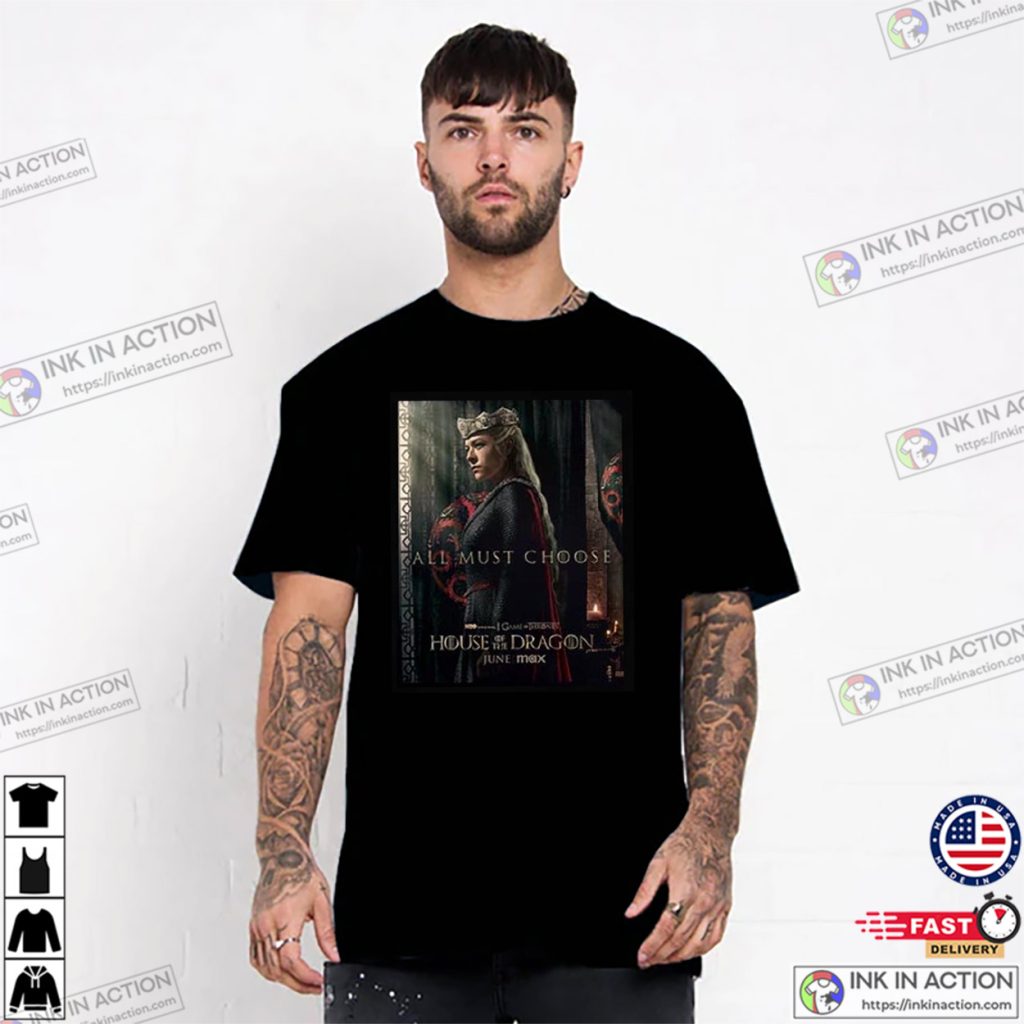 House Of The Dragon Season 2 All Must Choose Shirt - Print your ...