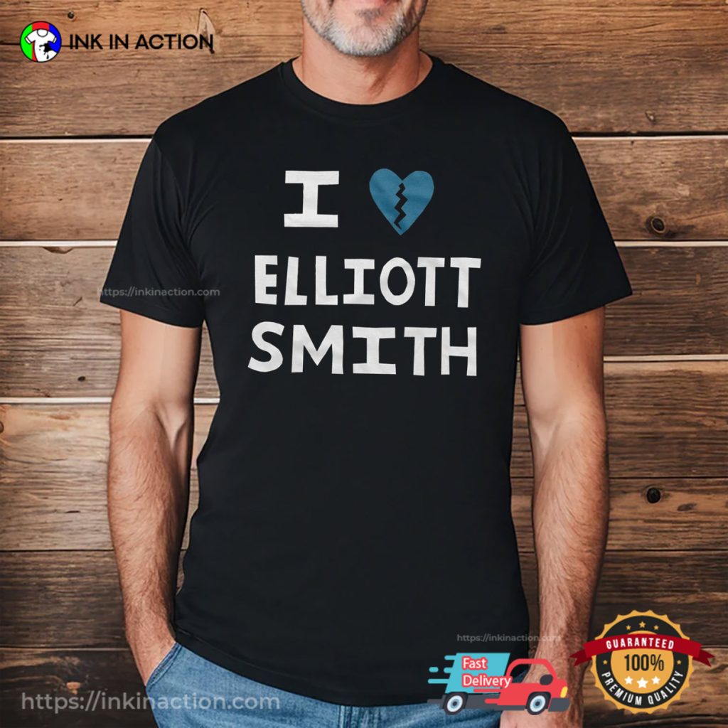 I Love Elliott Smith T-shirts - Print your thoughts. Tell your stories.