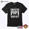 Convicted Vapist Prison Tee - Print your thoughts. Tell your stories.