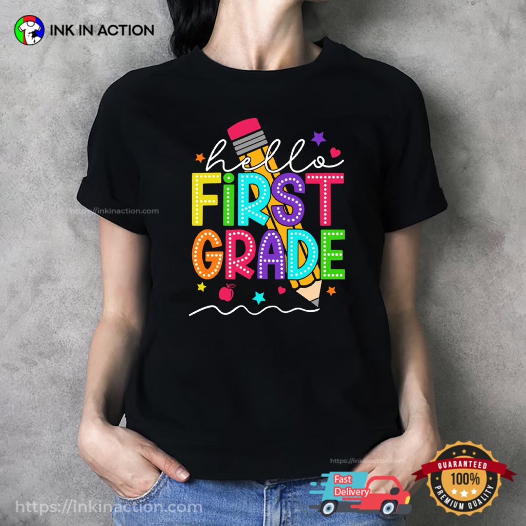 Hello First Grade 1st Day Of School Back To School Tee - Print your ...