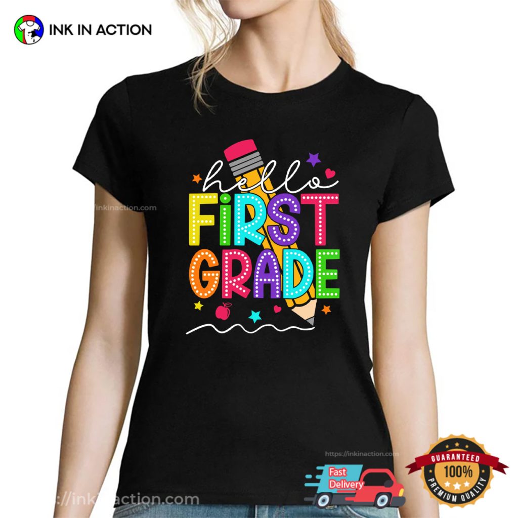 Hello First Grade 1st Day Of School Back To School Tee - Print your ...