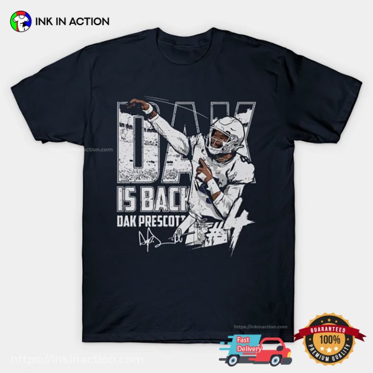 Dak Prescott Dallas Dak Is Back Signature T-shirt - Print your thoughts ...