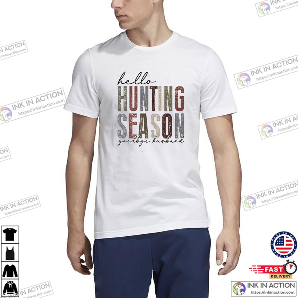 Hello Hunting Season Goodbye Husband Blur T-shirt - Print your thoughts ...