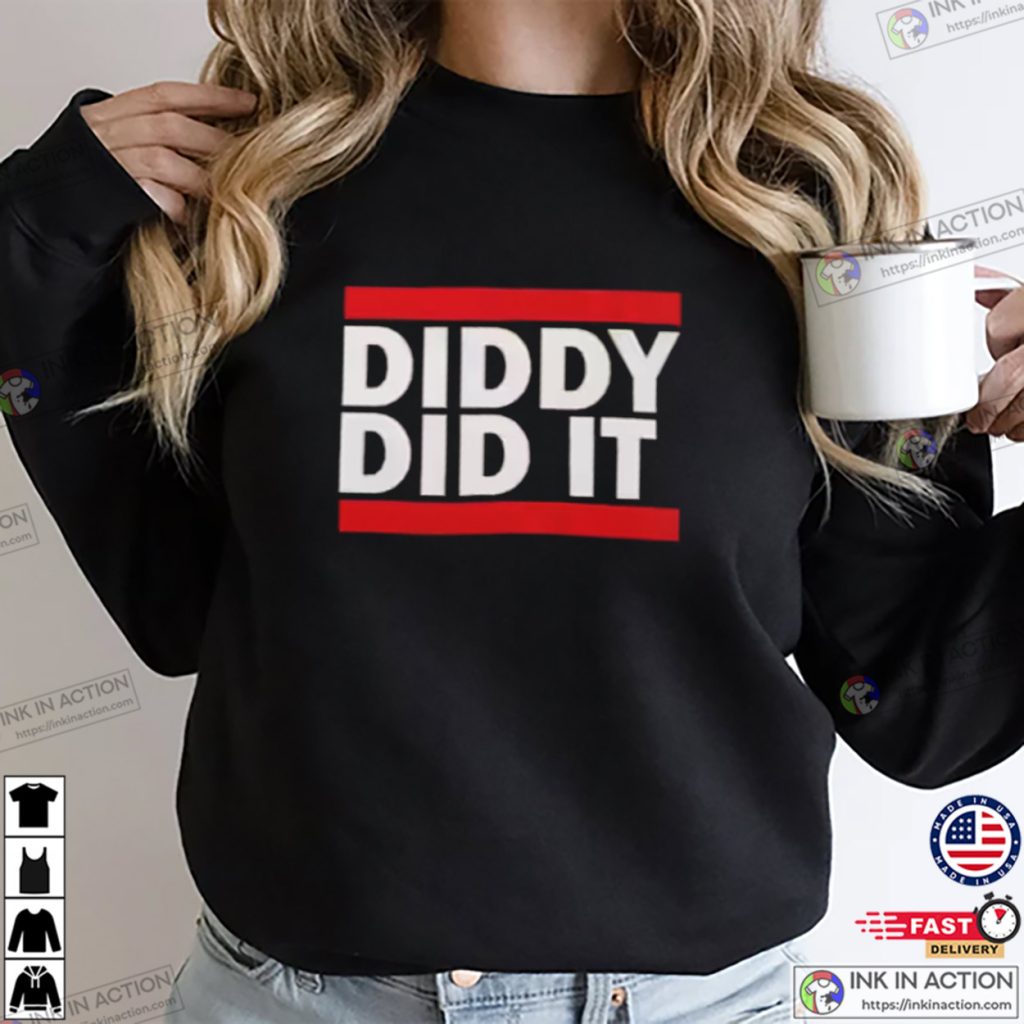 Diddy Did It Funny P Diddy T-shirt - Print your thoughts. Tell your ...