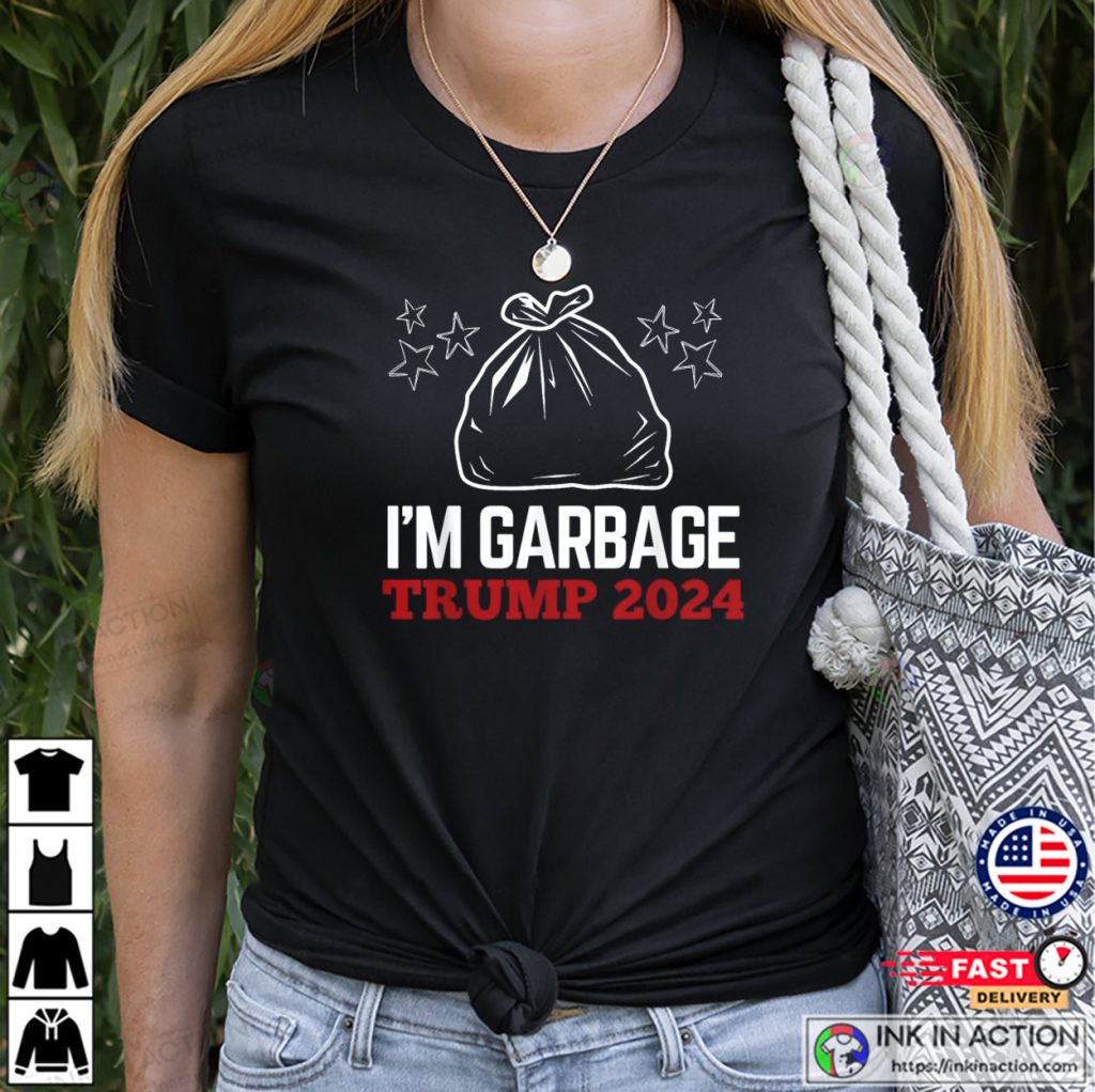 I'm Garbage Trump 2024 Trump Supporter T-shirt - Print your thoughts ...