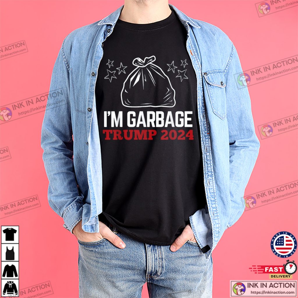 I'm Garbage Trump 2024 Trump Supporter T-shirt - Print your thoughts ...