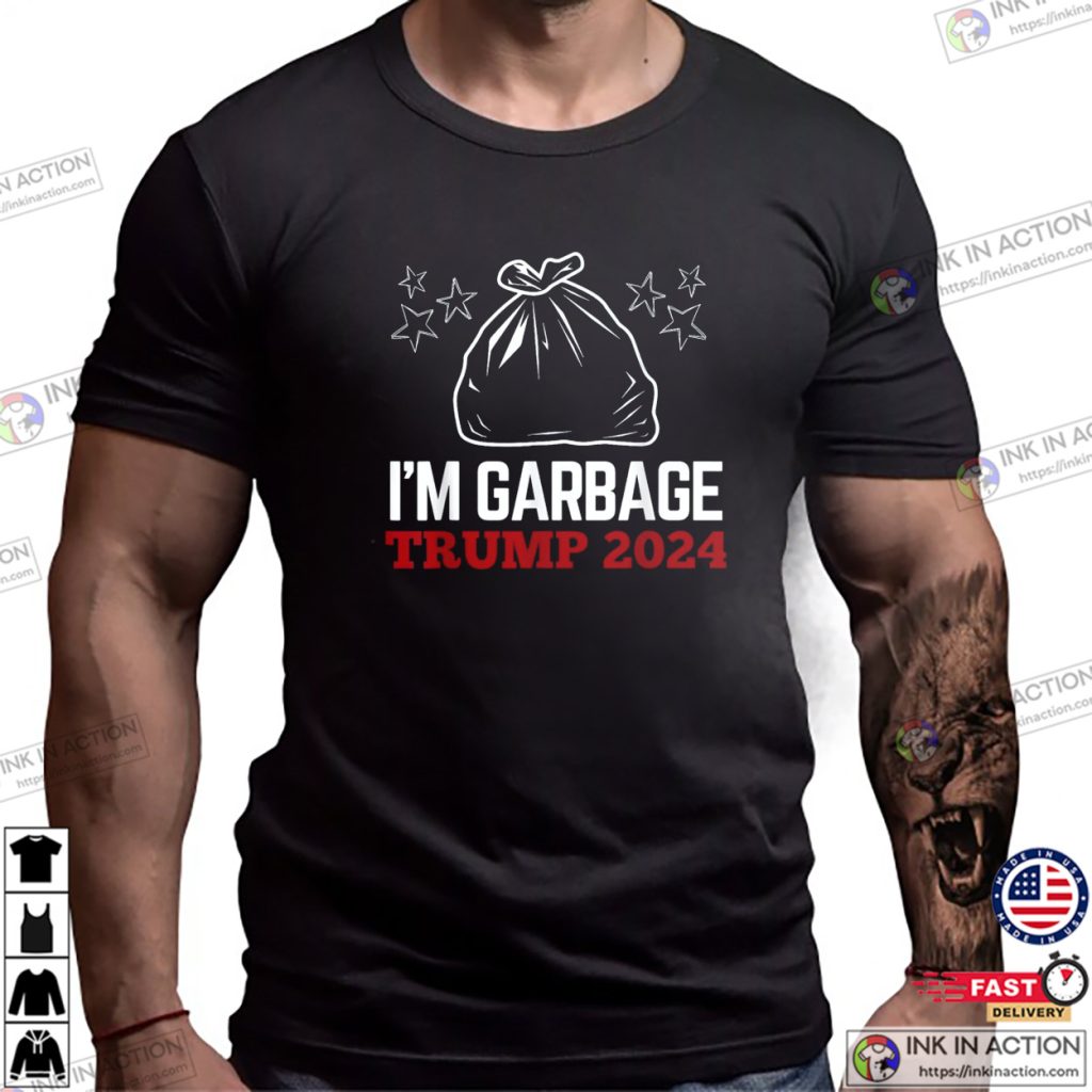 I'm Garbage Trump 2024 Trump Supporter T-shirt - Print your thoughts ...