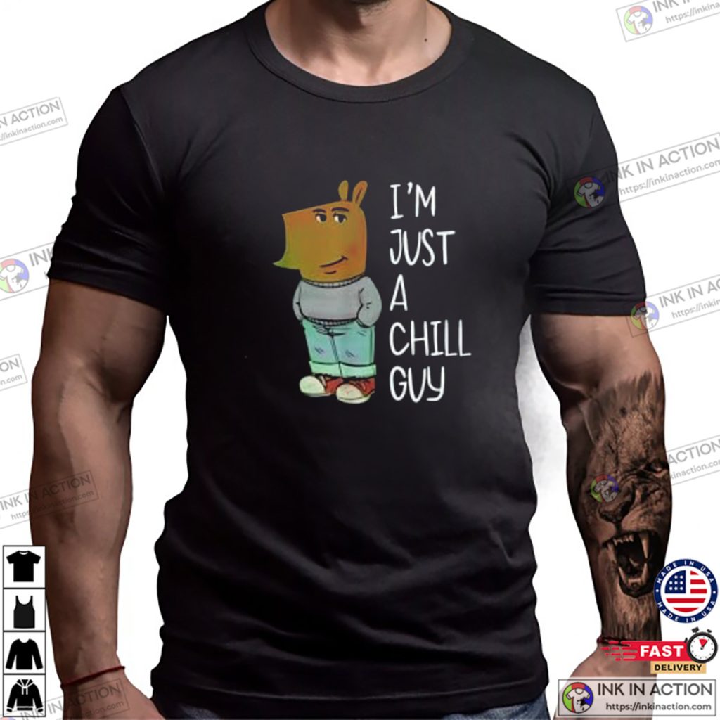 I'm Just A Chill Guy Chill Dog Meme Shirt - Print your thoughts. Tell ...